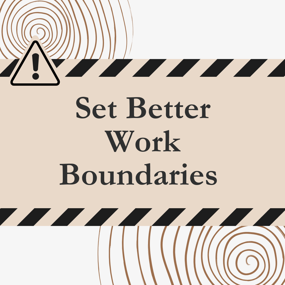 Set Better Work Boundaries. As I grew into my role as an executive ...