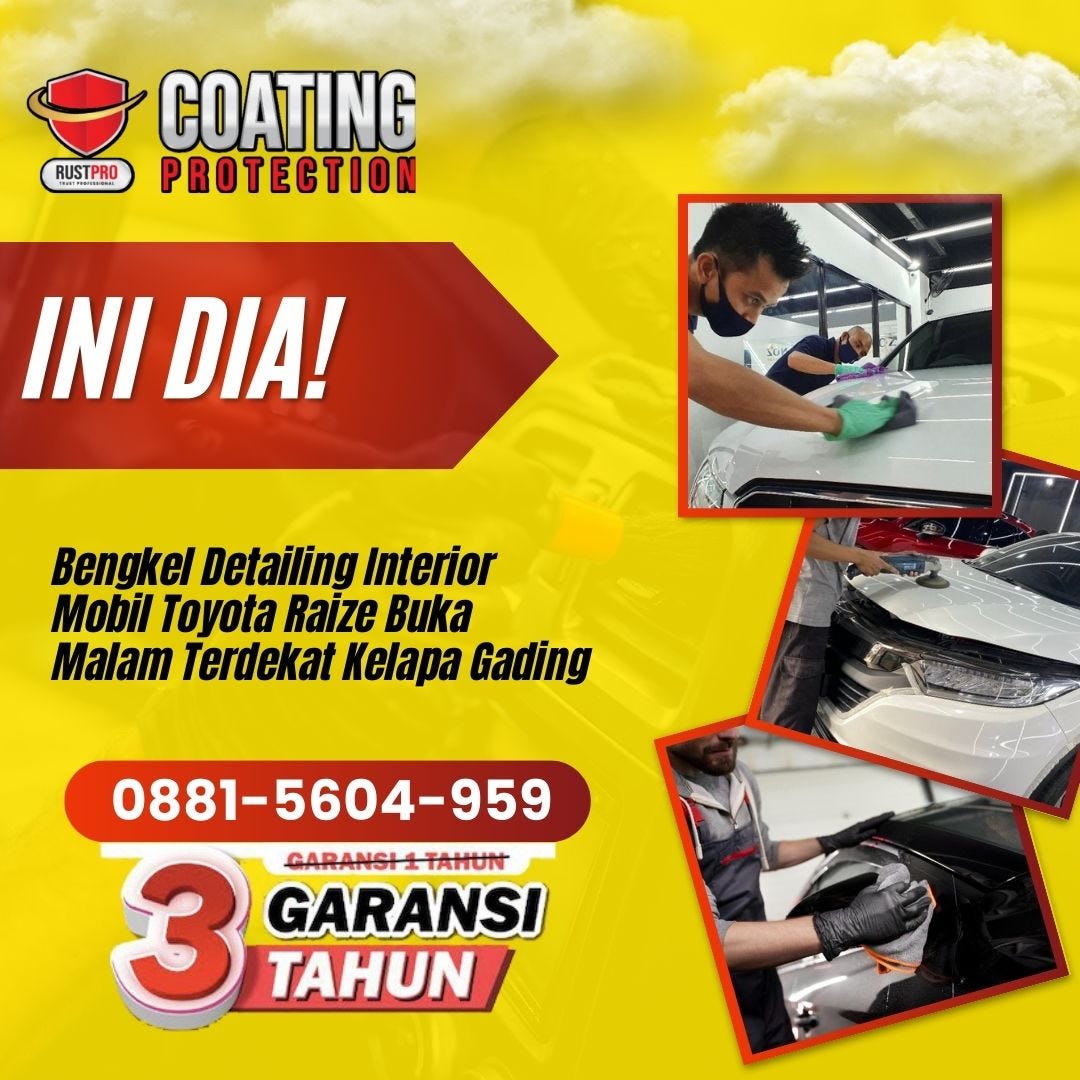 Ini Dia! Bengkel Detailing Interior Mobil Toyota Raize Buka Malam Terdekat Kelapa Gading | by ...