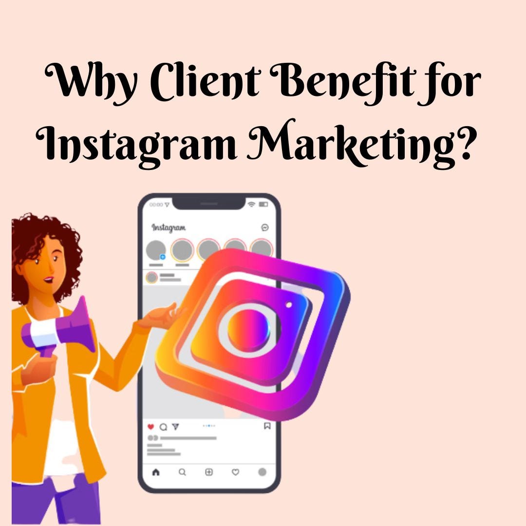 There are several benefits that clients can derive from Instagram ...