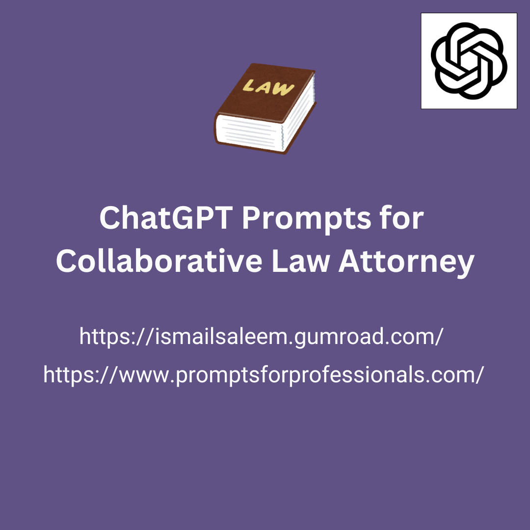 ChatGPT Prompts for Collaborative Law Attorneys: Enhancing Legal ...
