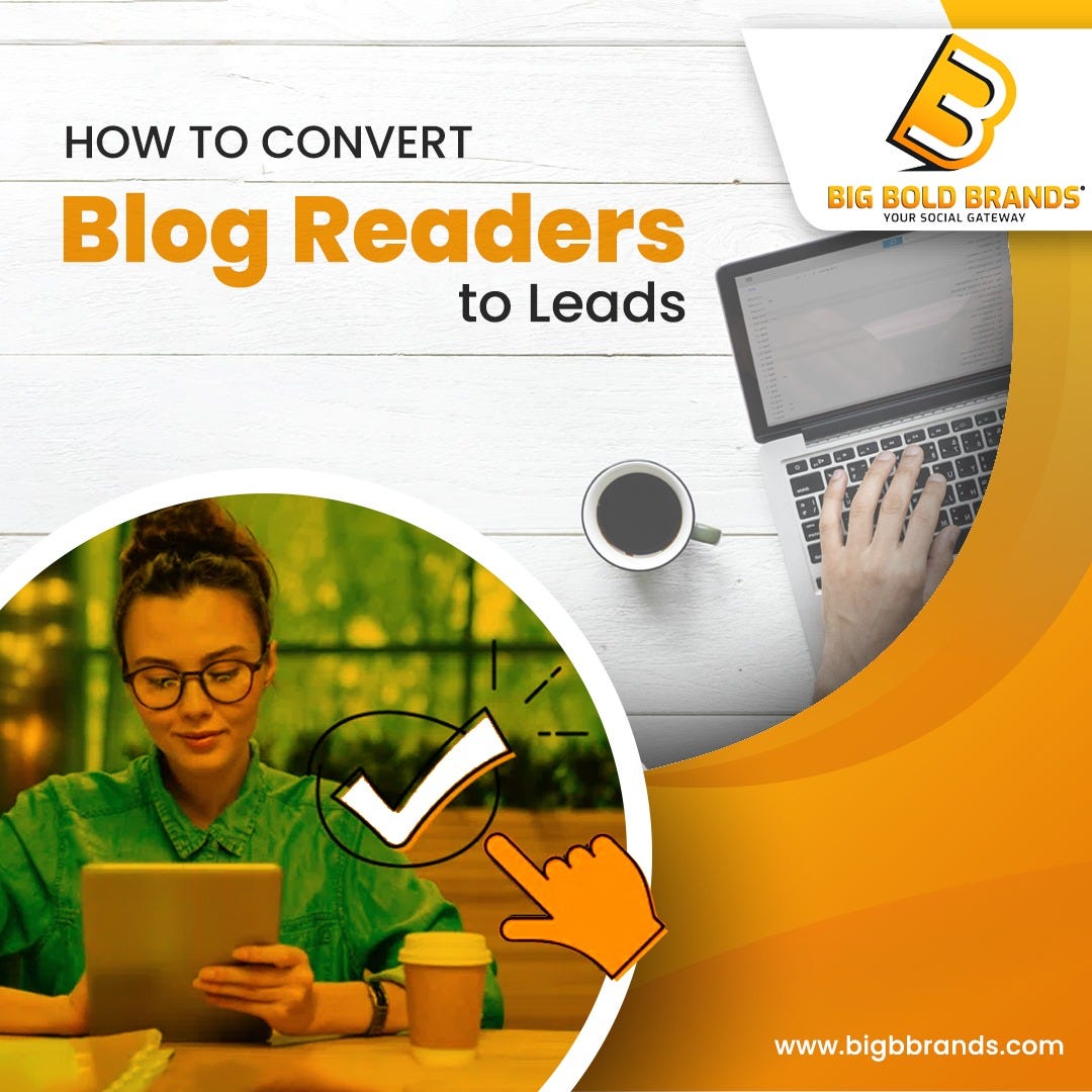How to Convert Blog Readers to Leads? | by Big Bold Brands | Medium
