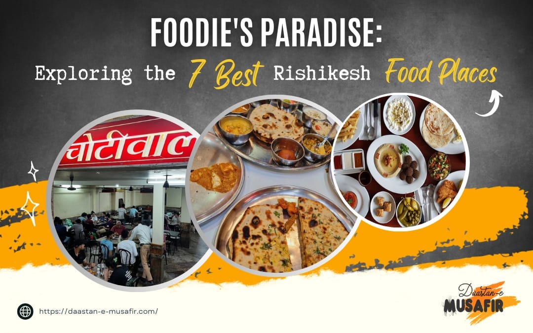 Foodie’s Paradise: Exploring the 7 Best Rishikesh Food Places - Daastan ...