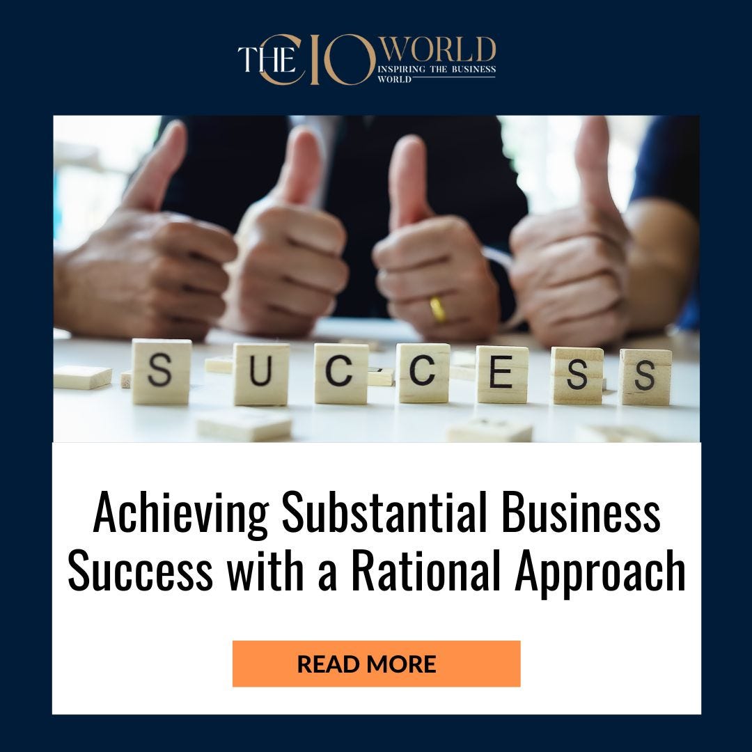 Achieving Substantial Business Success with a Rational Approach | by ...