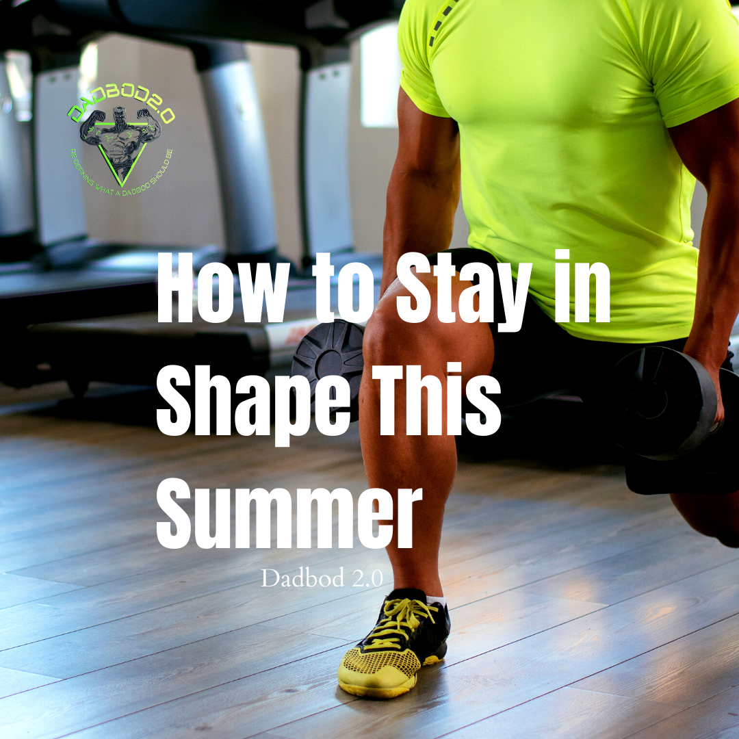 Fitness Tips: How to Stay in Shape This Summer | DadBod 2.0 | Medium