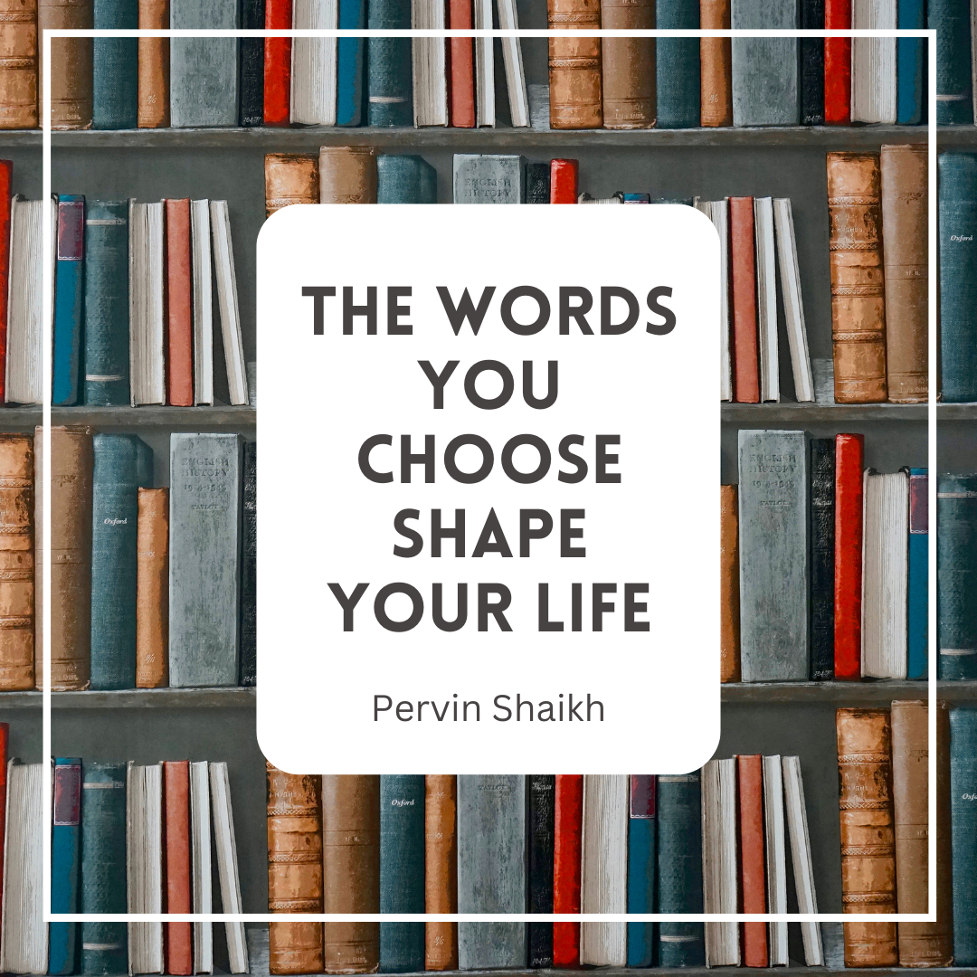 The Words You Choose Shape Your Life | by Pervin Shaikh | Sep, 2024 ...