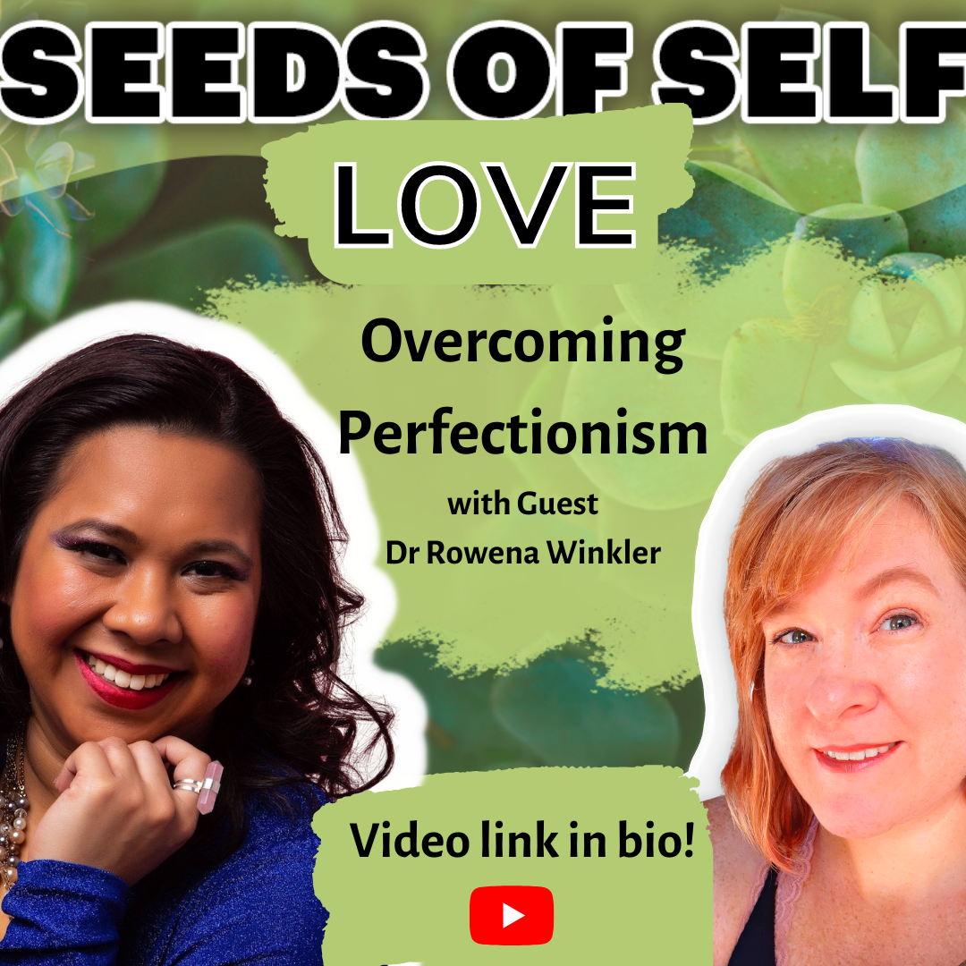 Love yourself and Minimize Perfectionism. Seeds of Self-Love with Dr ...