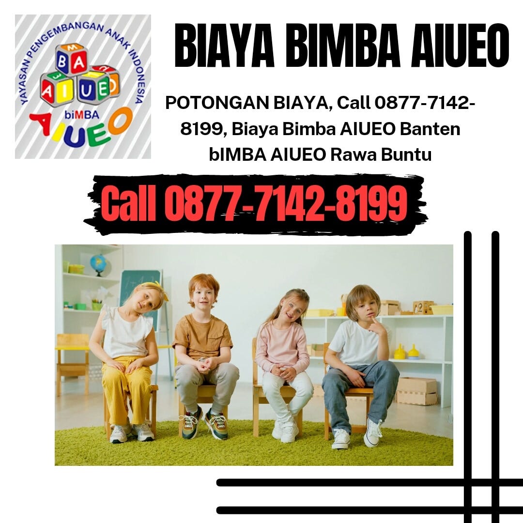 POTONGAN BIAYA, Call 0877–7142–8199, Biaya Bimba AIUEO Banten bIMBA ...