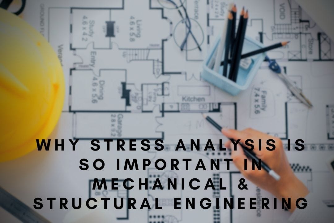 Why Stress Analysis is So Important in Mechanical & Structural Engineering | by Trevilla ...