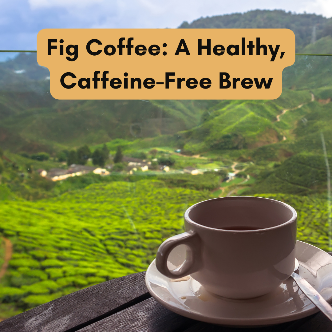 Fig Coffee: A Healthy, Caffeine-Free Brew | by Brand Insights FBW | Medium