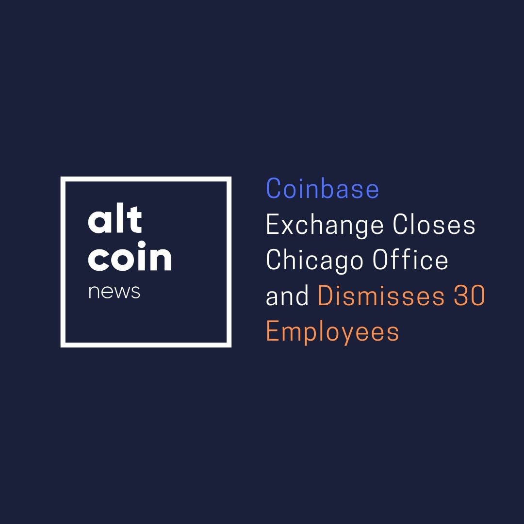 Altcoin News: Coinbase Exchange Closes Chicago Office and Dismisses 30 ...