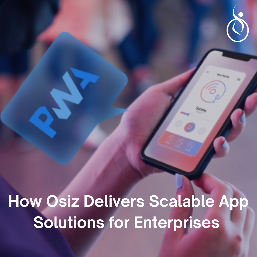 How Osiz Delivers Scalable App Solutions for Enterprises | by Sarah Thomson | May, 2025 | Medium