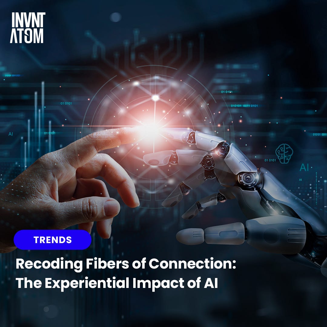 Recoding Fibers of Connection: The Experiential Impact of AI | by INVNT.ATOM | Medium