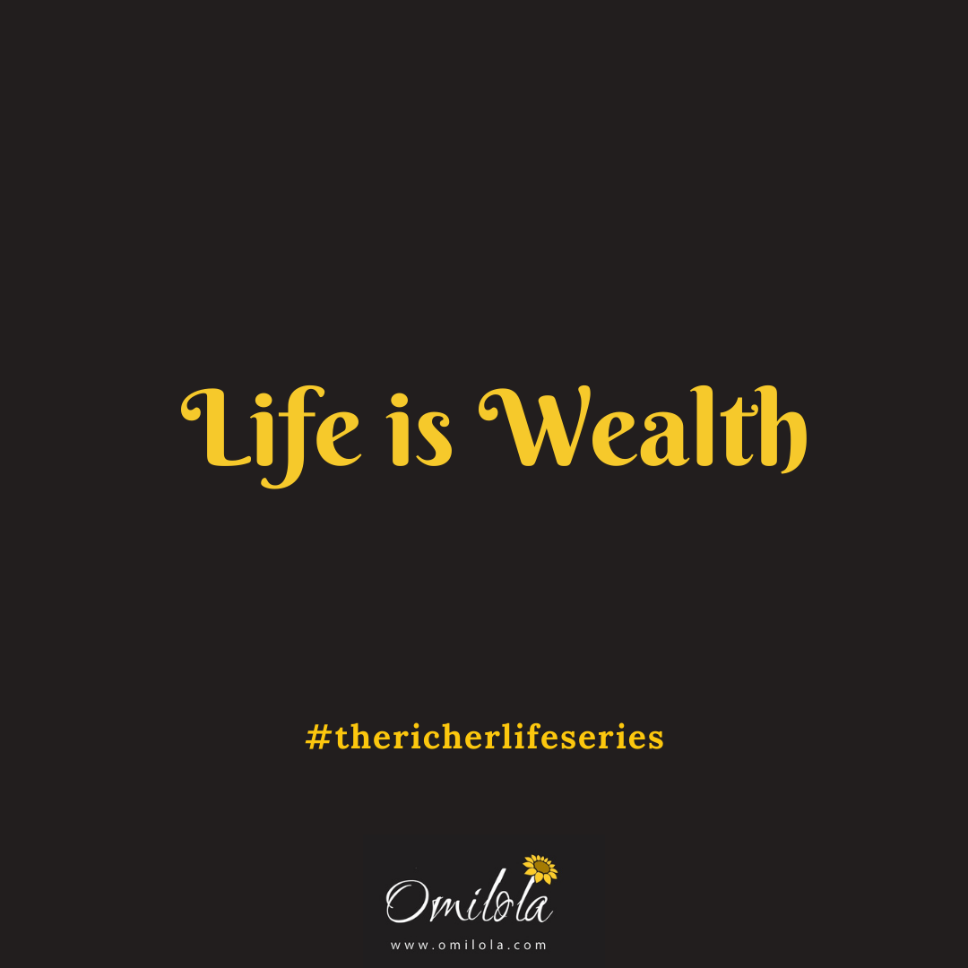 LIFE IS WEALTH. More now than ever in this year 2020 we… | by Omilola ...