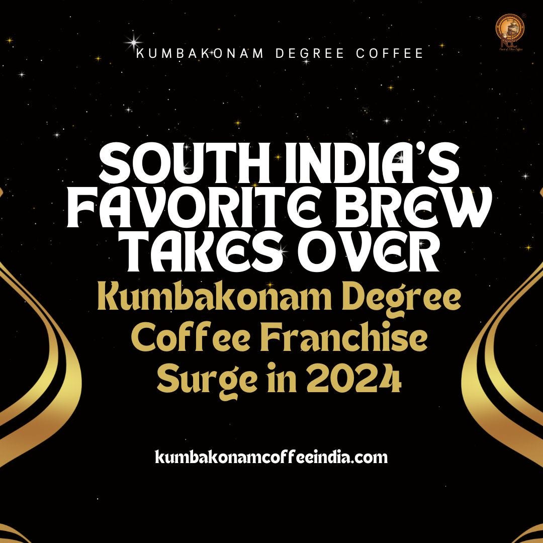 South India’s Favorite Brew Takes Over: Kumbakonam Degree Coffee ...