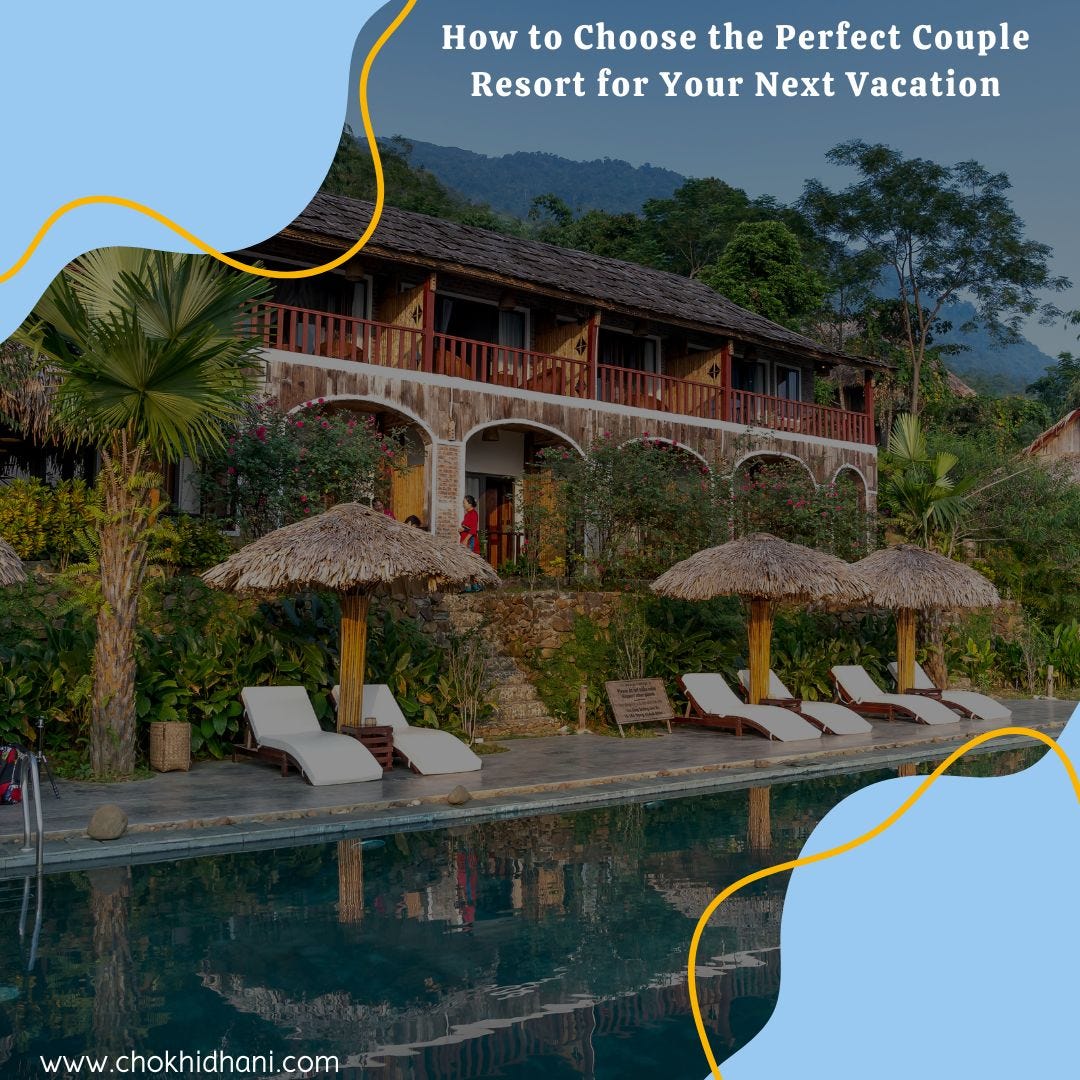 How to Choose the Perfect Couple Resort for Your Next Vacation | by ...