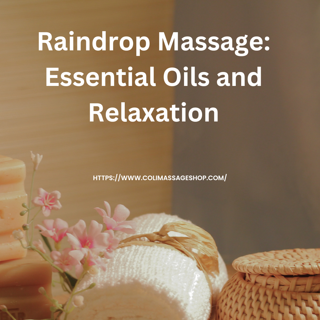 Raindrop Massage: Essential Oils and Relaxation | by Colinmassageshop ...