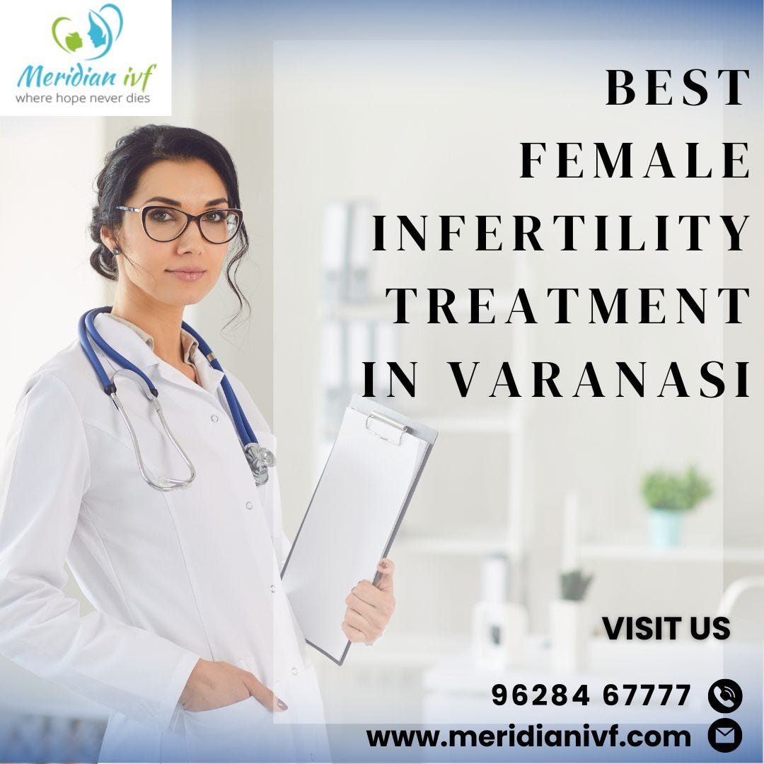 Best Female Infertility Treatment In Varanasi Meridian Ivf Medium