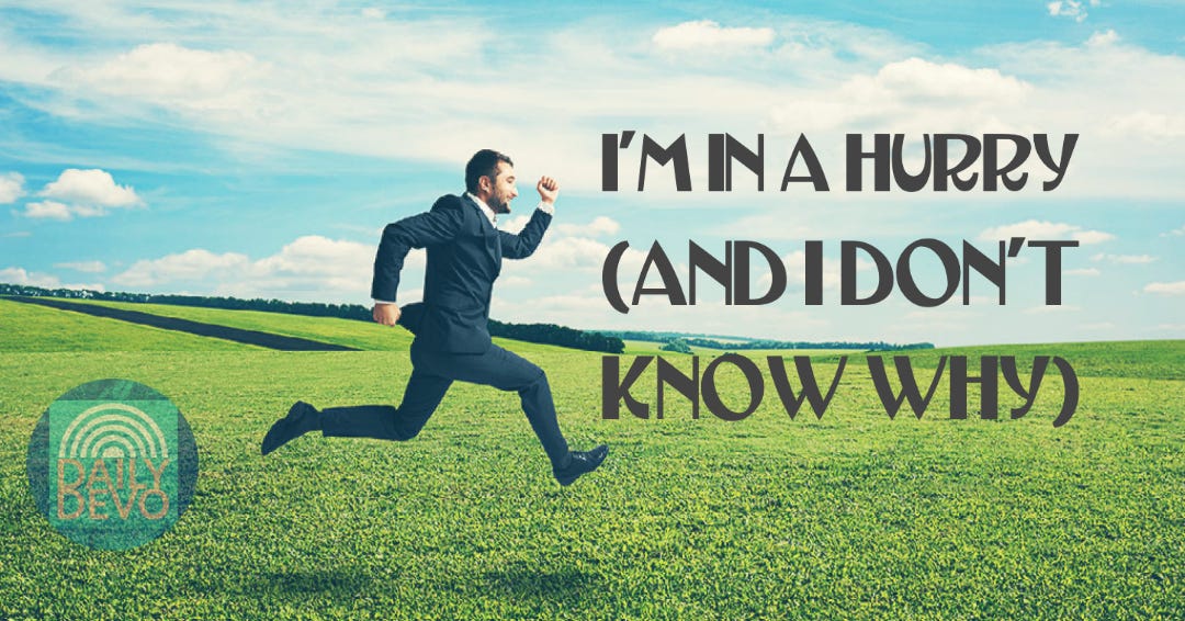 I ’m In A Hurry (And I Don’t Know Why) | by Leon Bloder | Medium