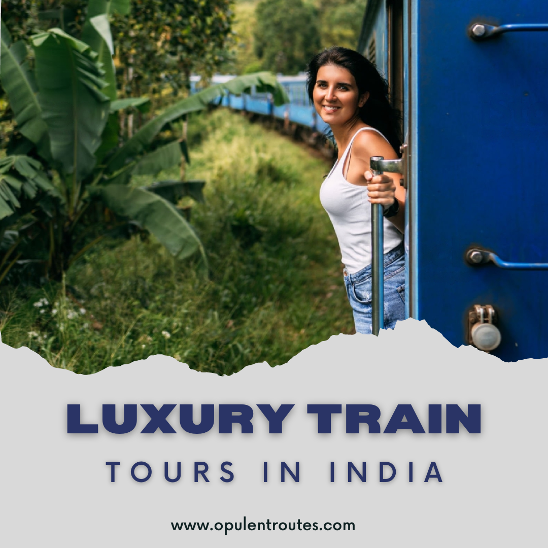 Luxury Train Tours in India — Experience Royal Culture with Comforts ...