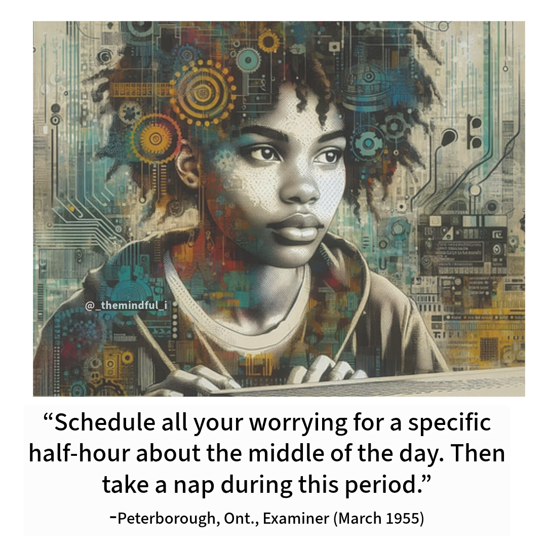 “Schedule all your worrying for a specific half-hour about the middle ...