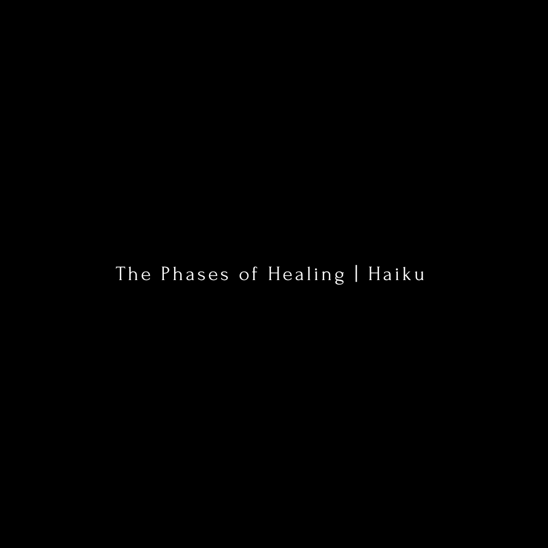 The Phases of Healing | Haiku - Know Thyself, Heal Thyself - Medium
