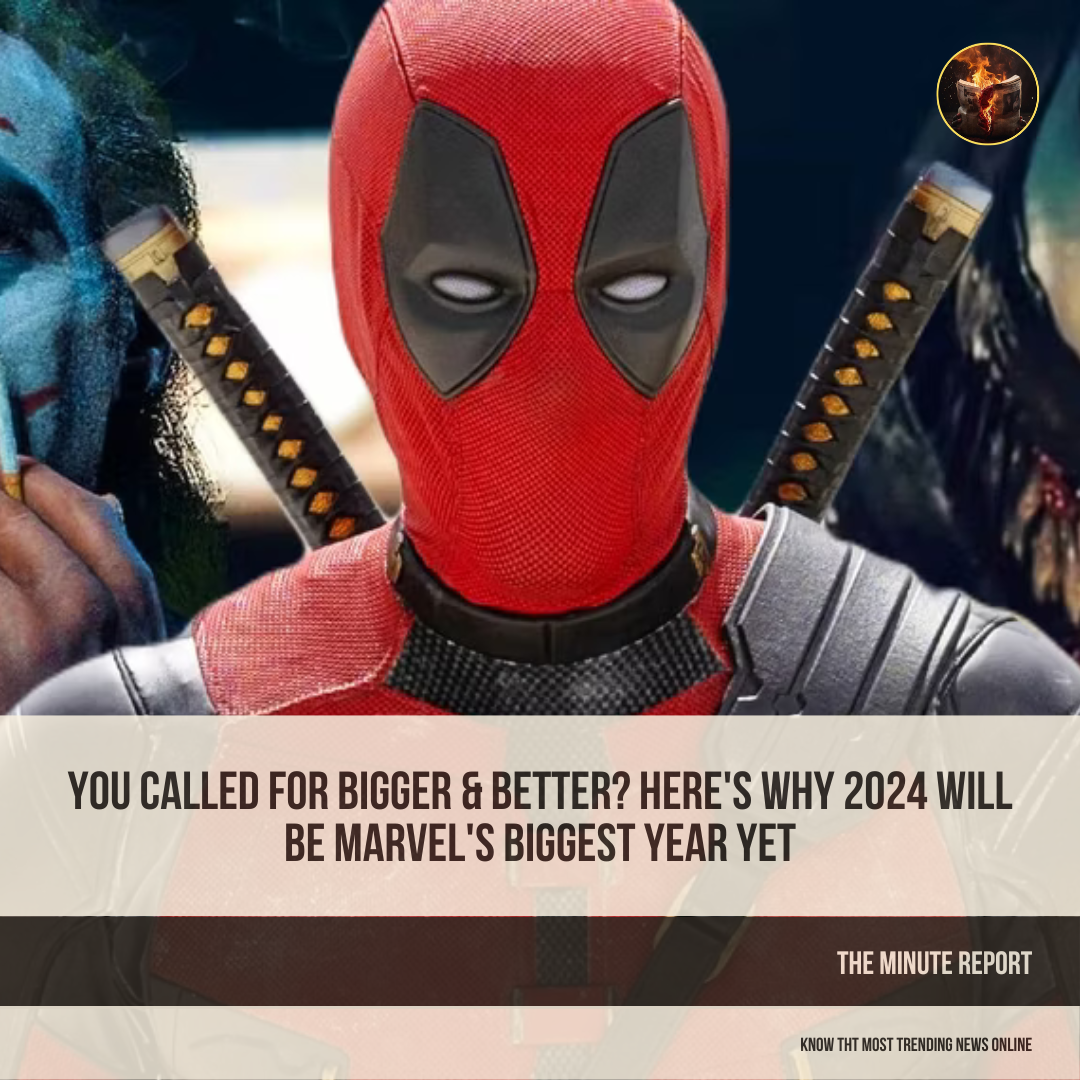 You Called for Bigger & Better? Here’s Why 2024 Will Be Marvel’s ...