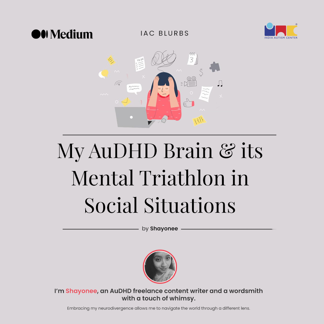 My AuDHD Brain & its mental triathlon in social situations | by India ...