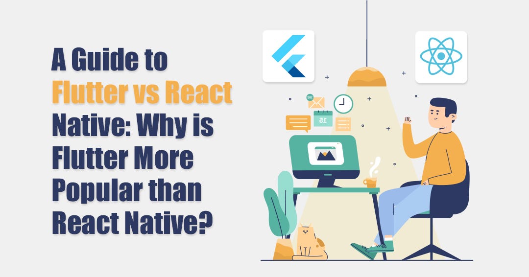 A Guide to Flutter vs React Native: Why is Flutter More Popular than ...