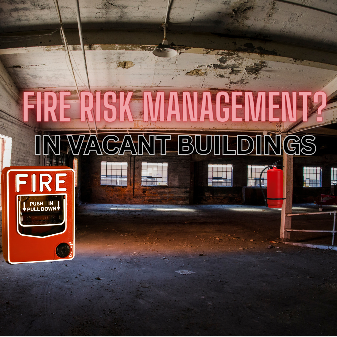 Protecting Your Property 🏟 : Fire Safety for Vacant Buildings and Under ...