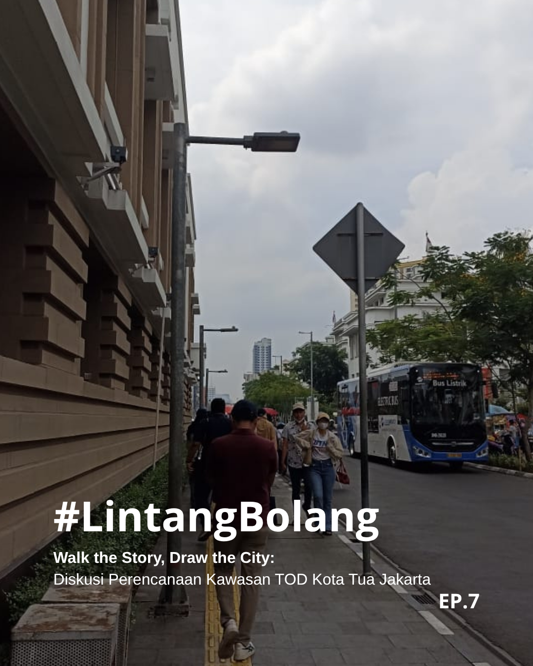 Walk the Story, Draw the City: Diskusi Perencanaan Kawasan TOD Kota Tua ...