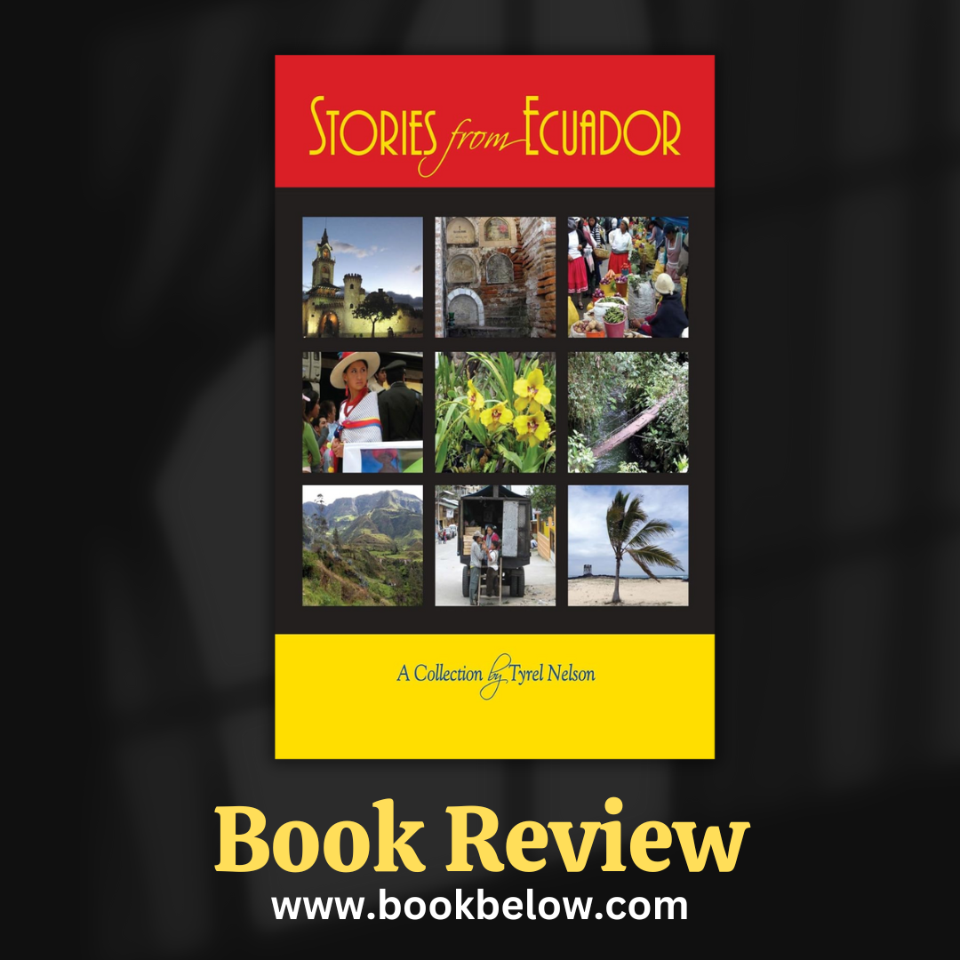 Book Review of Stories from Ecuador: A Collection By Tyrel Nelson | by ...