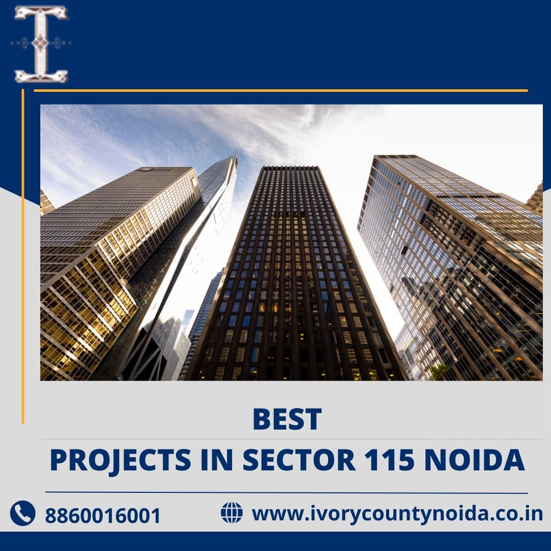 Best Projects in Sector 115 Noida - Ivorycountyseo - Medium