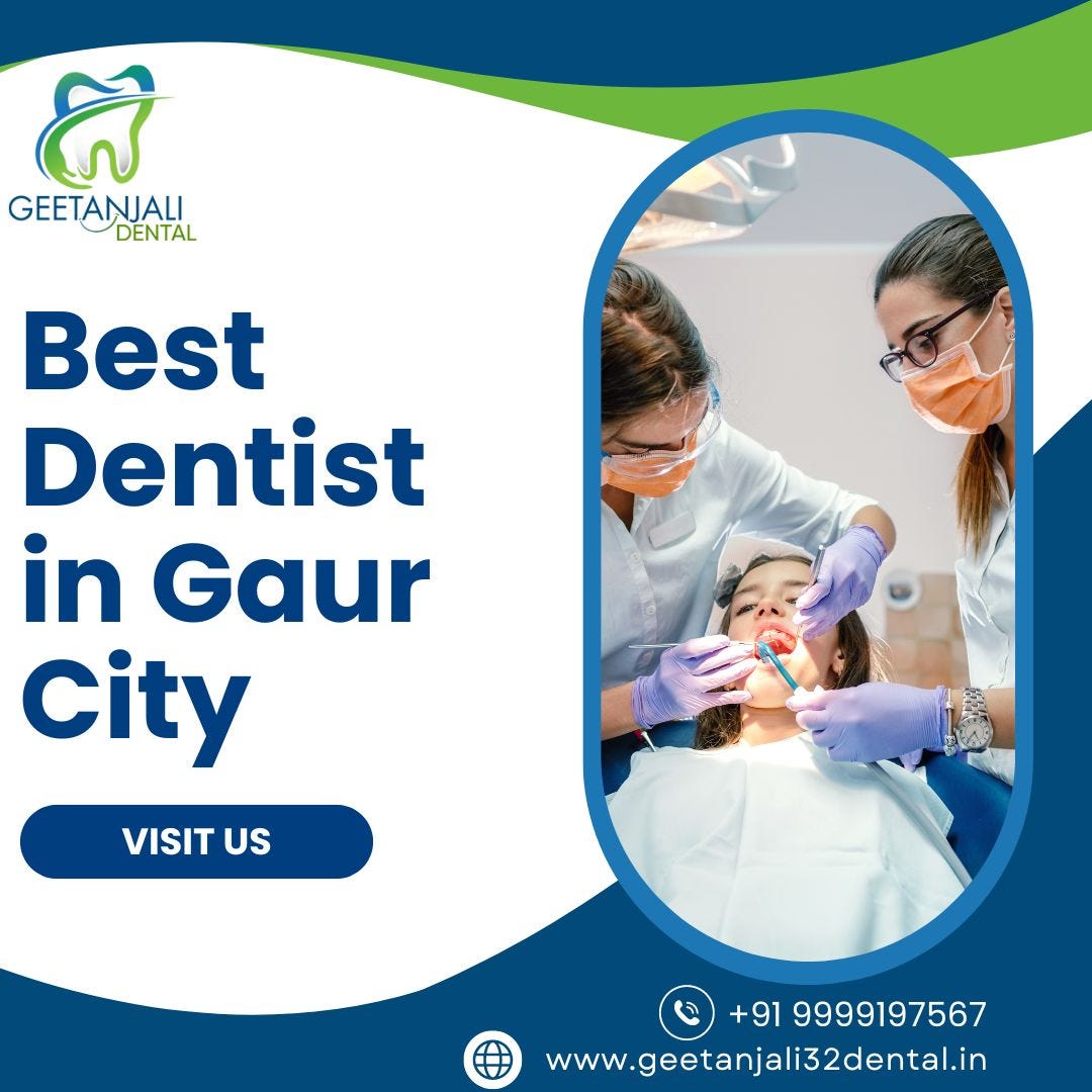 Best Dentist in Gaur City- Geetanjali 32 Dental | by Geetanjali32Dental ...