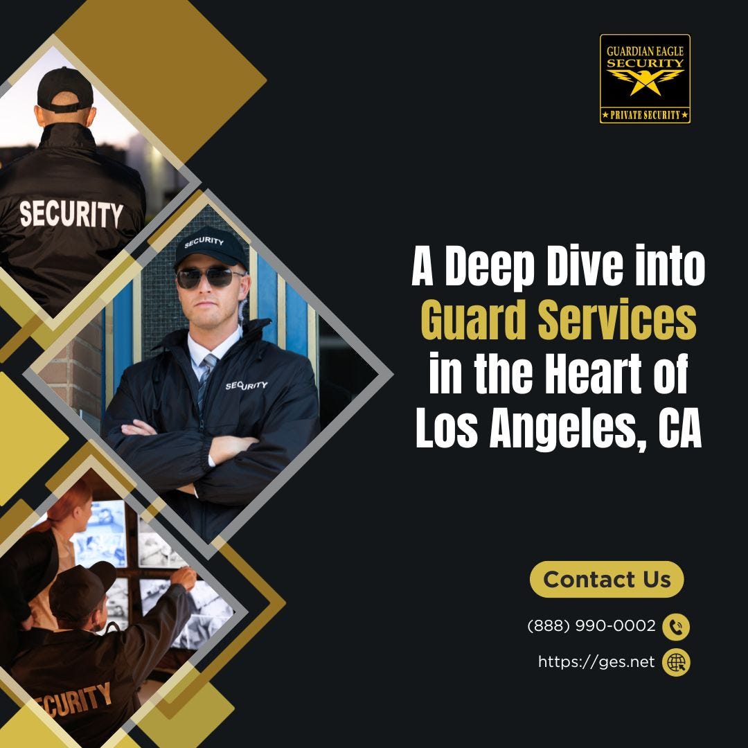 Safeguarding Los Angeles an In-Depth Look at Guardian Eagle Security ...