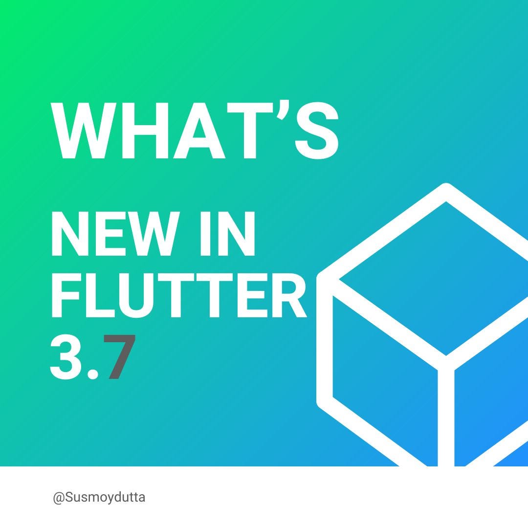 What’s new in Flutter 3.7?. Flutter 3.7 was released on February 8… | by Susmoy Dutta | Medium