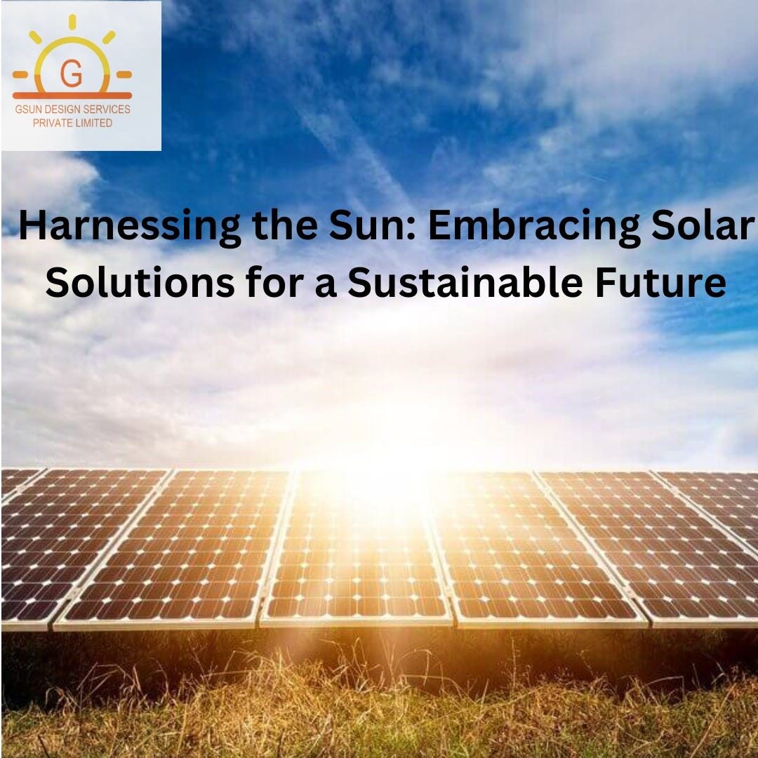 Harnessing the Sun: Embracing Solar Solutions for a Sustainable. | by ...