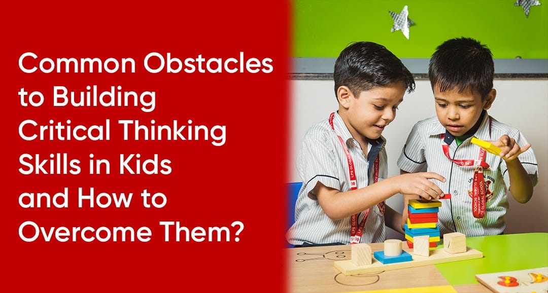 Common Obstacles to Building Critical Thinking Skills in Kids and How ...