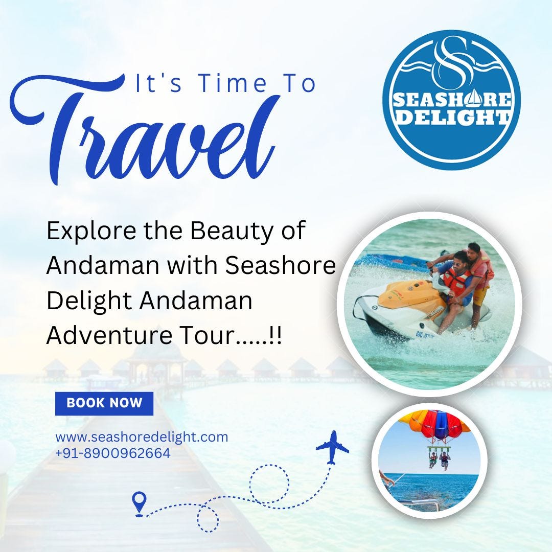 Explore the Beauty of Andaman with Seashore Delight Andaman Adventure ...
