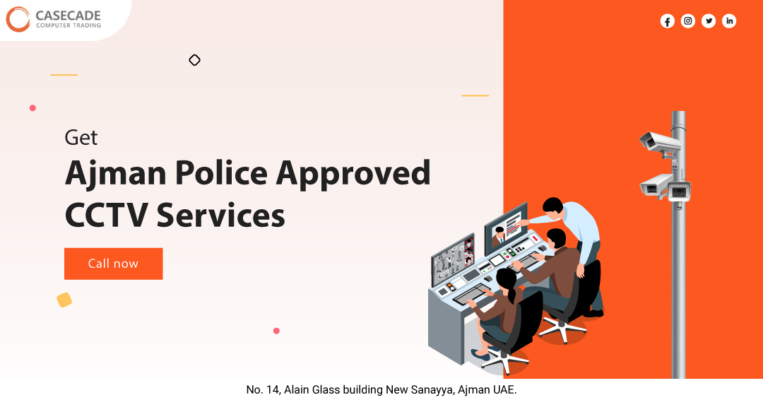 Ajman Police Approved CCTV Services - Casecadeworld - Medium