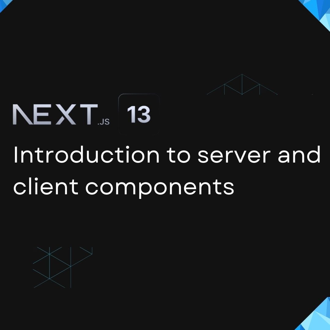 Introduction to Server and Client Components | by Ofonna Michael Nweze ...