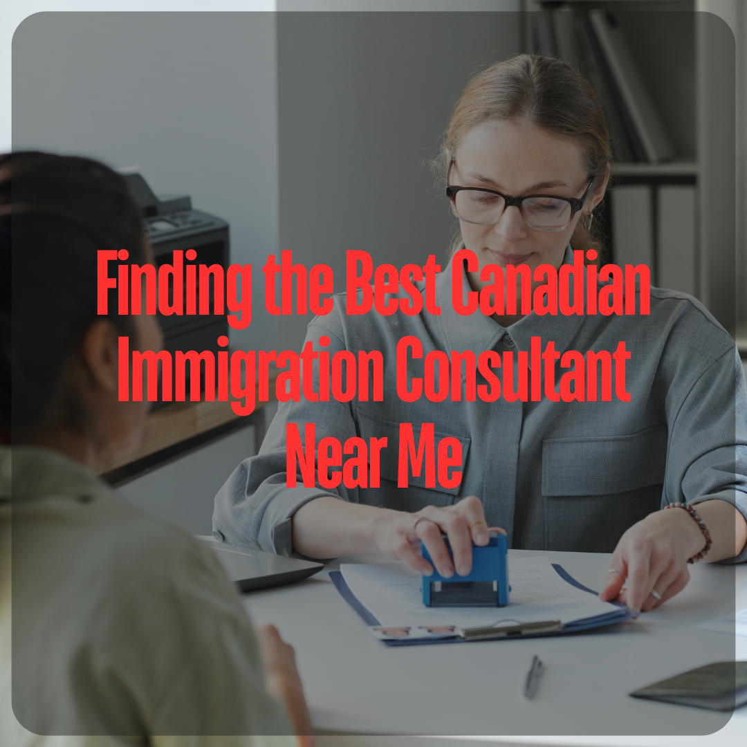 Canadian Immigration Consultant Near Me: Your Pathway to a Successful Immigration Journey with ...