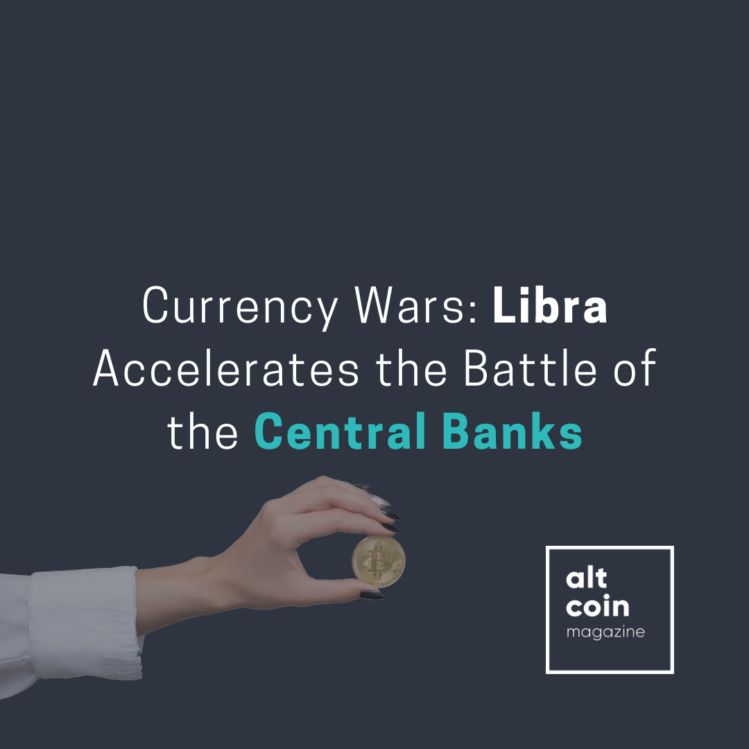 Currency Wars: Libra Accelerates the Battle of the Central Banks | by ...