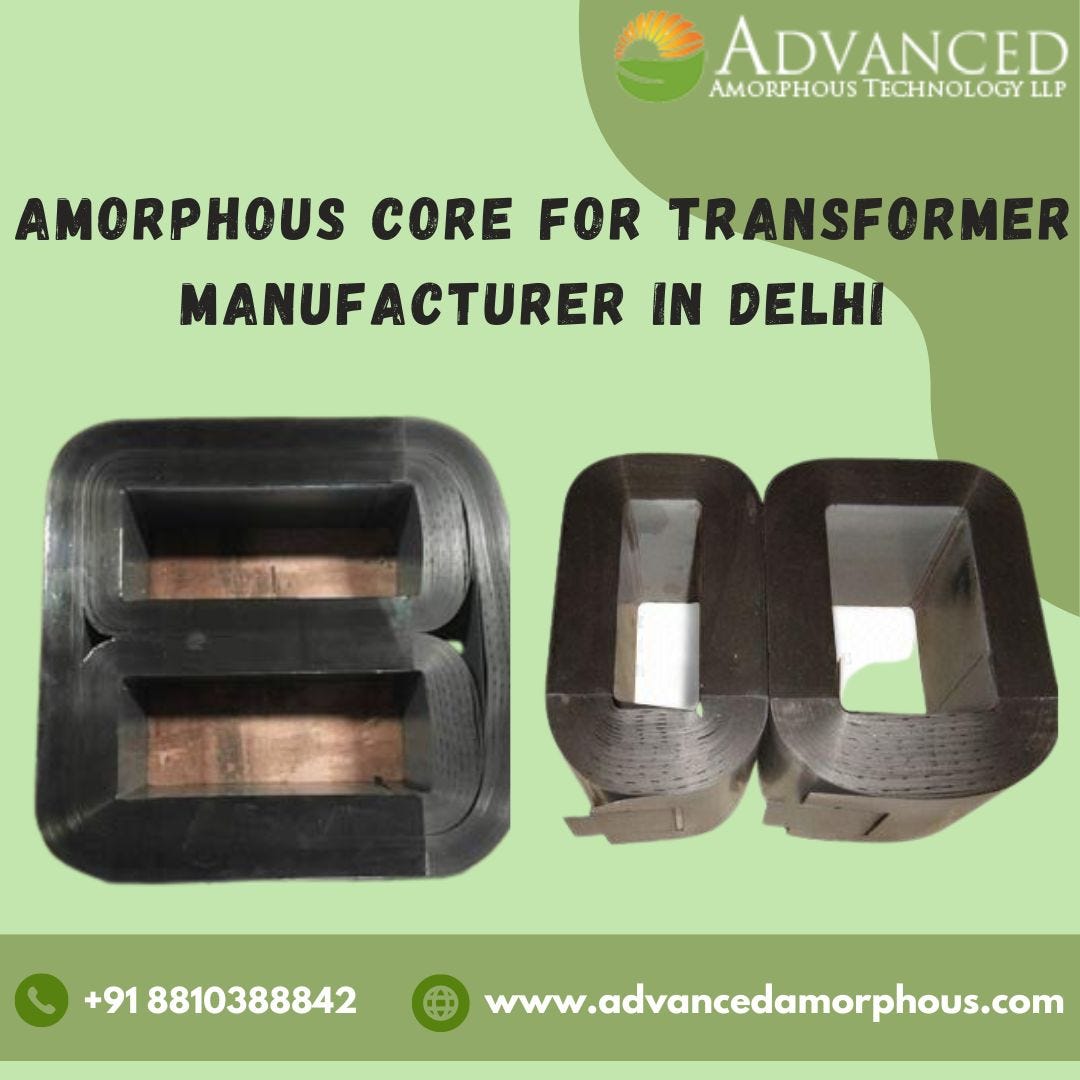 Amorphous Core for Transformer Manufacturer in Delhi - Advanced ...