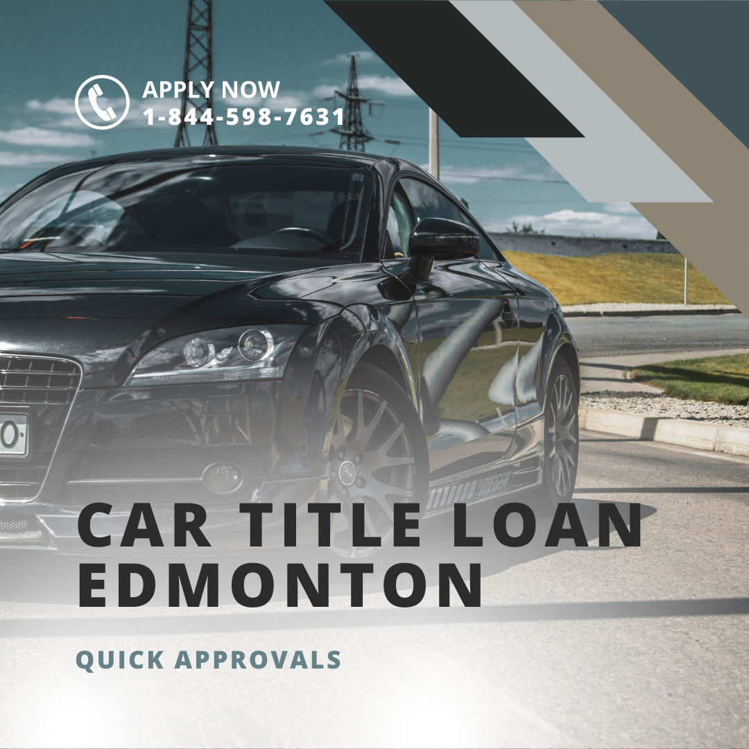 Car Title Loan Edmonton | SAME DAY CASH | QUICK APPROVALS ...