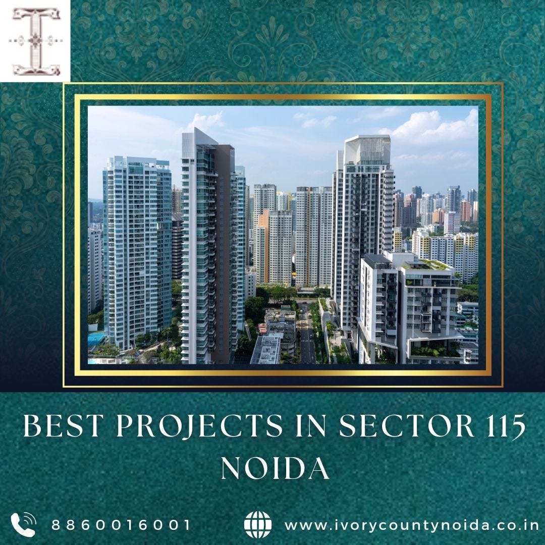 Best Projects in Sector 115 Noida - Ivorycountyseo - Medium