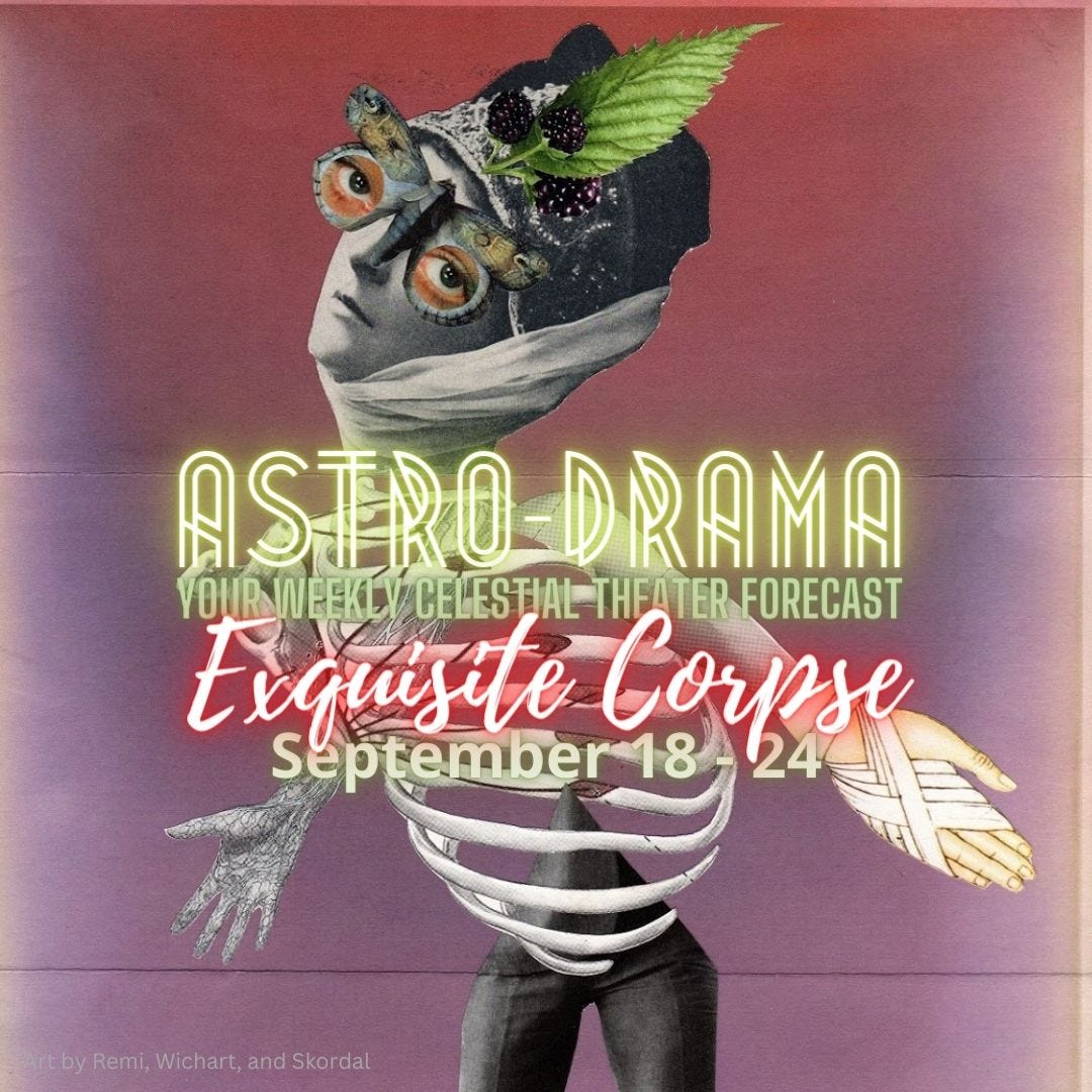Exquisite Corpse. This week’s Astro-Drama reflects upon… | by Colleen ...