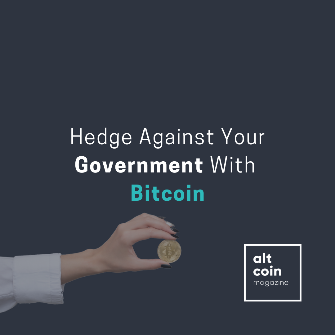 Hedge Against Your Government With Bitcoin | by Augustus | The Capital ...