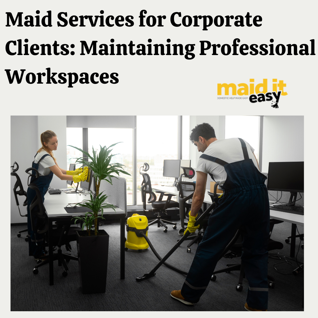 Maid Services for Corporate Clients: Maintaining Professional ...