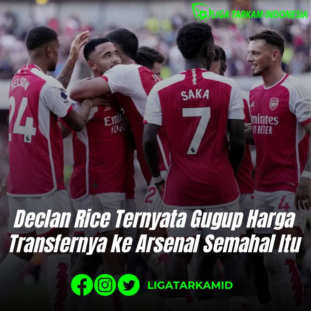 Declan Rice Ternyata Gugup Harga Transfernya ke Arsenal Semahal Itu - Sekretarisligatarkam - Medium
