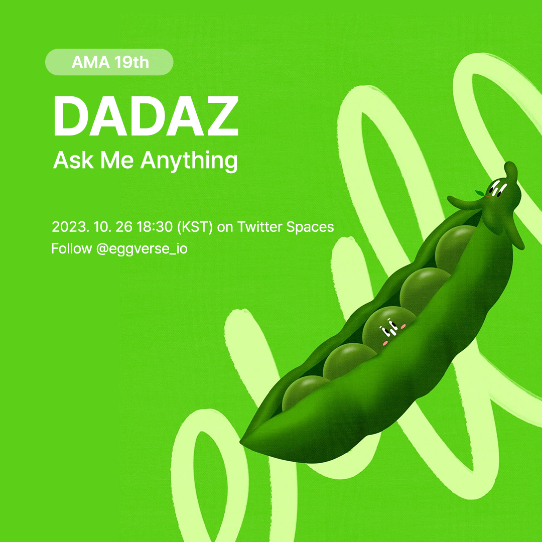 19th EGGVERSE CREATOR A.M.A. : 19th GUEST [DADAZ NFT Creator] | by ...
